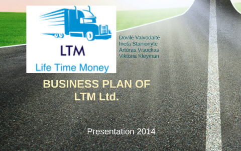 BUSINESS PLAN OF LTM Ltd. by Arturas Viockas on Prezi