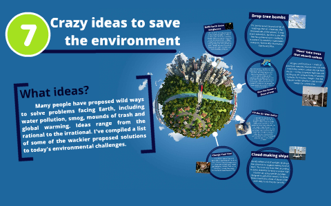 Crazy ideas to save the environment by Miguel Catalo on Prezi