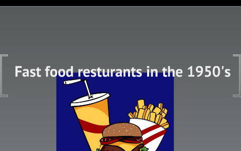 fast food resturants in the 1950's by brian dwyer on Prezi