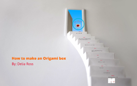 How to make an Origami box by Delia Ross on Prezi