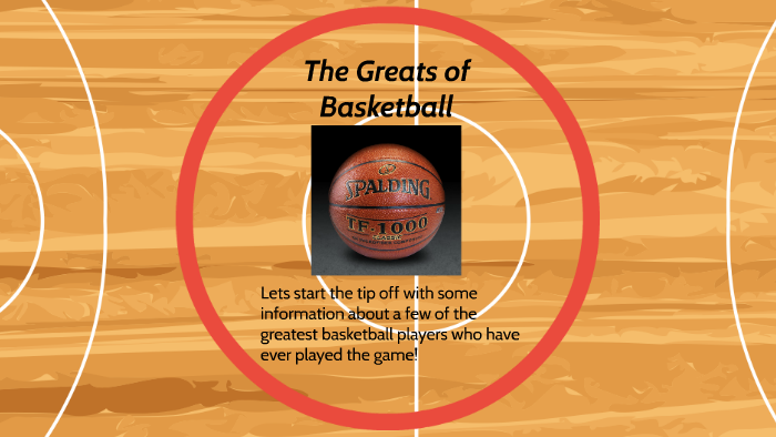 The Greats of Basketball by Joshua Vaught on Prezi