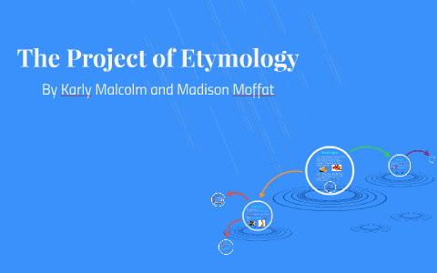 The Project of Etymology by Madison Moffat on Prezi