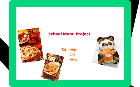 School Menu Project by paige rock on Prezi