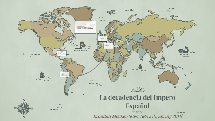 La decadencia del Impero Español by Brandon Macker on Prezi