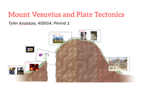 Mount Vesuvius and Plate Tectonics by tyler aronson on Prezi