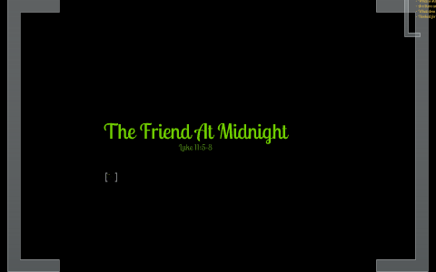 Parable of the friend at midnight by Hannah Steiman on Prezi
