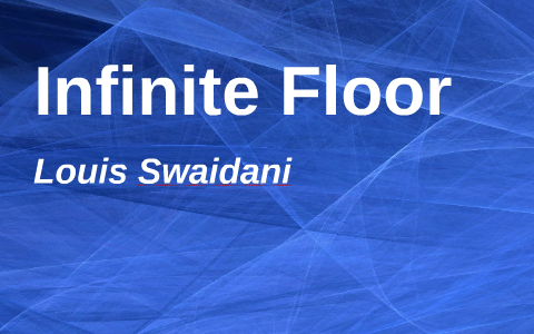 Infinite Floor by Louis Swaidani on Prezi