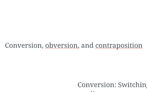 Conversion, obversion, and contraposition by Matthew Flummer on Prezi