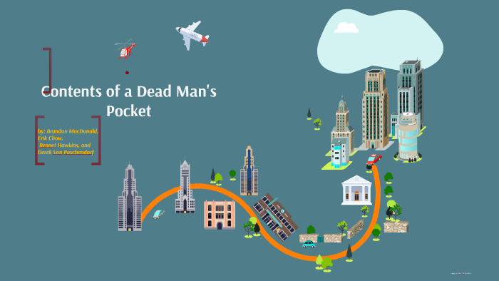 Contents of a Dead Man's Pocket by Brandon MacDonald on Prezi