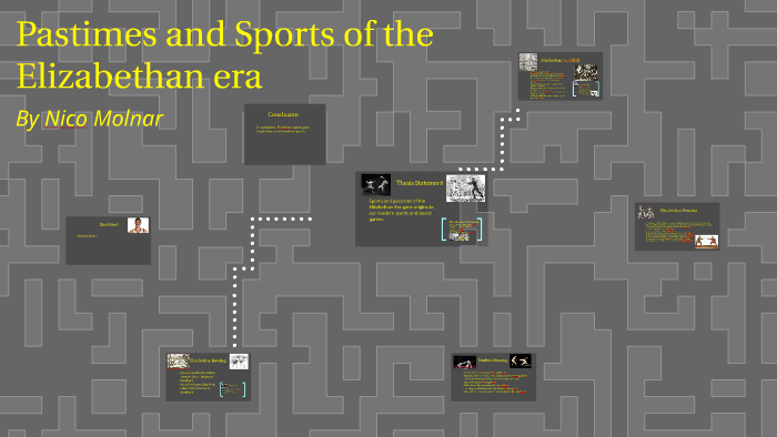 Pastimes and Sports of the Elizabethan era by Nico Molnar on Prezi