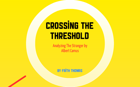 Crossing the Threshold by Faith Thomas on Prezi
