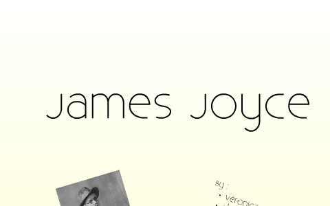 James Joyce biography by Véronica Bellomo-Hart on Prezi