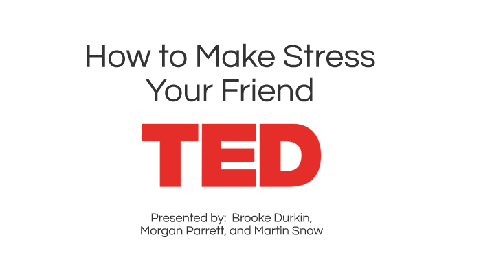 TED Talk: How to Make Stress Your Friend by Morgan Parrett on Prezi
