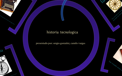 historia tecnologica by camilo alexander vargas sanchez on Prezi