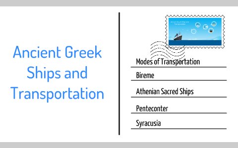 Ancient Greek Ships and Transportation by Lexi Hall on Prezi
