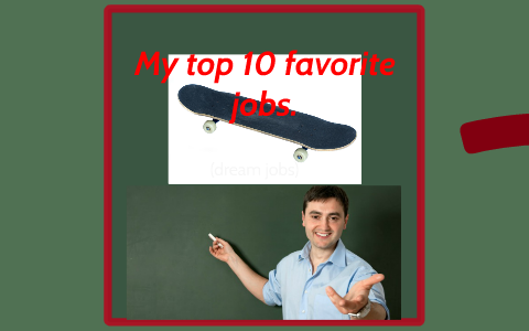 my top 10 favorite jobs. by Sidney Bos on Prezi