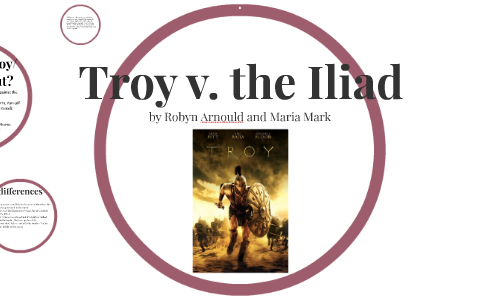 Troy v. the Illiad by Robyn Arnould on Prezi