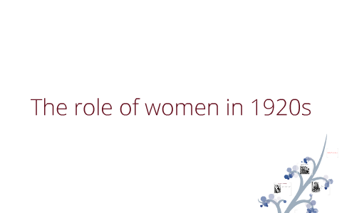 Changing Role of women in 1920s by Randall Nead on Prezi
