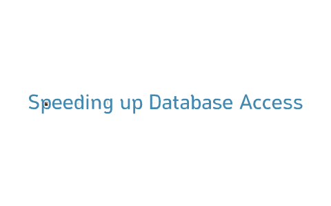 Speeding up Database Access by 승연 이 on Prezi