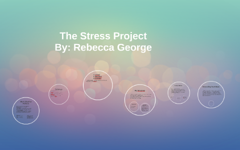 The Stress Project by Rebecca G on Prezi