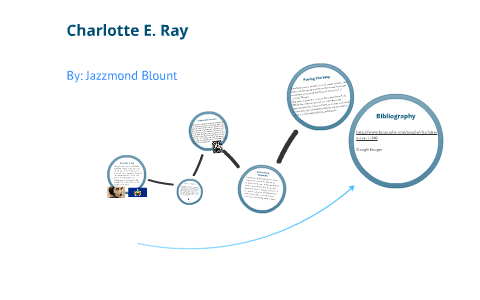 Charlotte E. Ray by Jazzmond Blount on Prezi