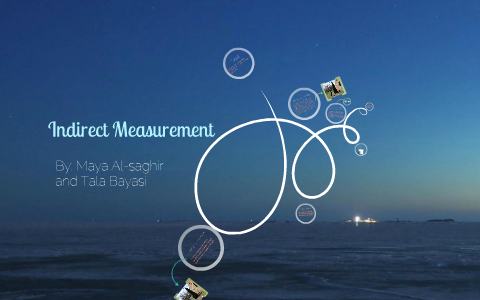 Indirect Measurement Project by Maya Al-saghir on Prezi