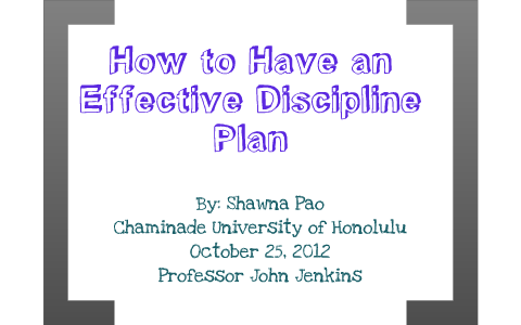 How to Have an Effective Discipline Plan by Shawna Pao on Prezi
