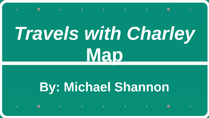 Travels with Charley Map by Michael Shannon on Prezi