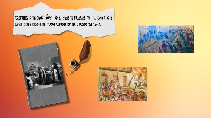 a) Conspiración de Aguilar y Ubalde by VALERIA BELEN ARAGON HORNA on Prezi