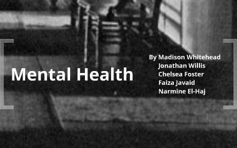 Mental Health by Madison Whitehead on Prezi