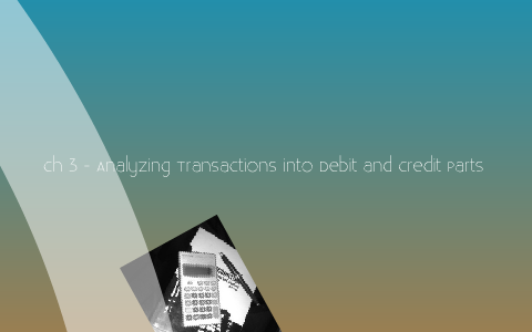 Ch 3 - Analyzing Transactions into Debit and Credit Parts by Roxanne M ...