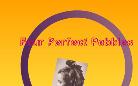 Four Perfect Pebbles by Katie Cassidy on Prezi