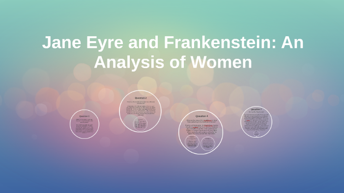 Jane Eyre and Frankenstein: An Analysis of Women by Jamie Karas on Prezi