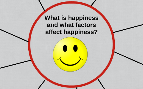 What is happiness and what factors affect happiness? by Emily ...