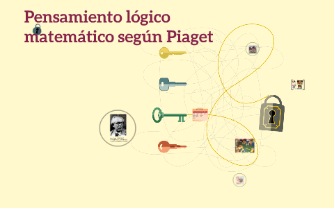 Pensamiento lógico matemátco según Piaget by Alexandra Urrutia on Prezi