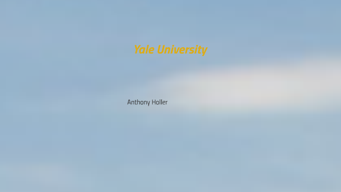 Yale University by Anthony Holler on Prezi