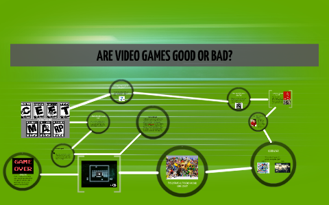 ARE VIDEO GAMES GOOD OR BAD? by Holden Sigala on Prezi