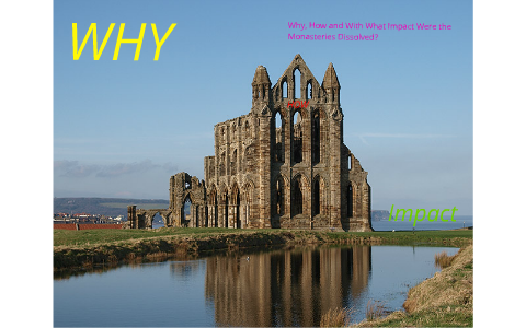How, Why, and with What Impact Were the Monasteries Dissolved. by ...