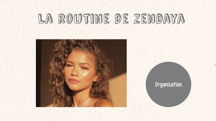 La routine de Zendaya by Paola Gutiérrez on Prezi