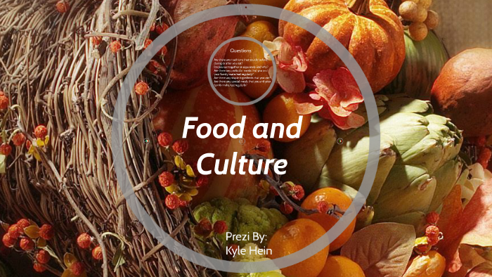 Food and Culture Project by Kyle Hein on Prezi