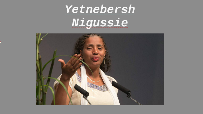 Yetnebersh Nigussie by Anestis Carl Efstathiou on Prezi