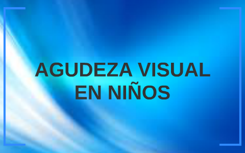 AGUDEZA VISUAL EN NIÑOS by Johanna A. Soria on Prezi