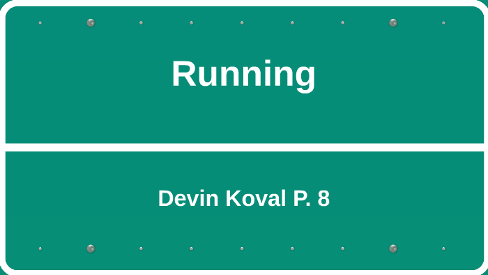 Running by Devin Koval on Prezi