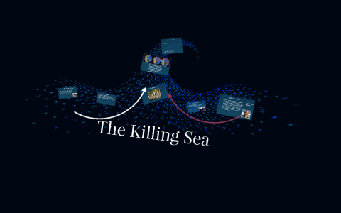 The Killing Sea by Ryan Sturgill on Prezi