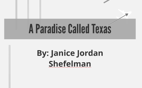 A Paradise Called Texas by Ethan Noriega on Prezi