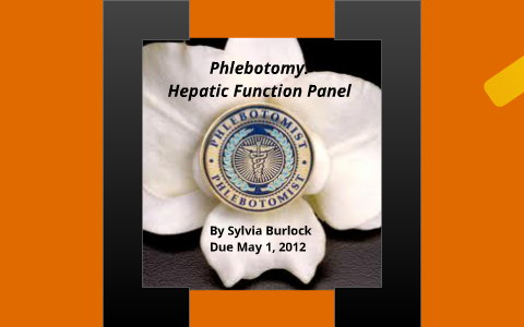 Phlebotomy: Hepatic Function Panel by Sylvia Burlock on Prezi