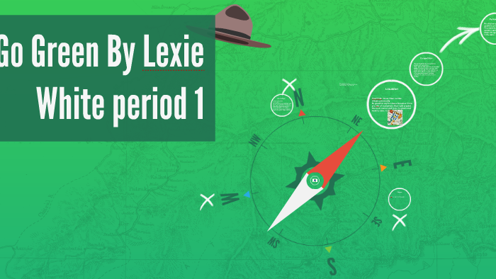 Go Green By Lexie White period 1 by lexie white on Prezi