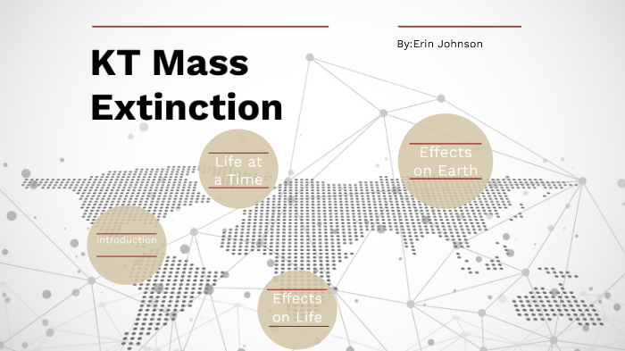 KT Mass Extinction by erin johnson on Prezi