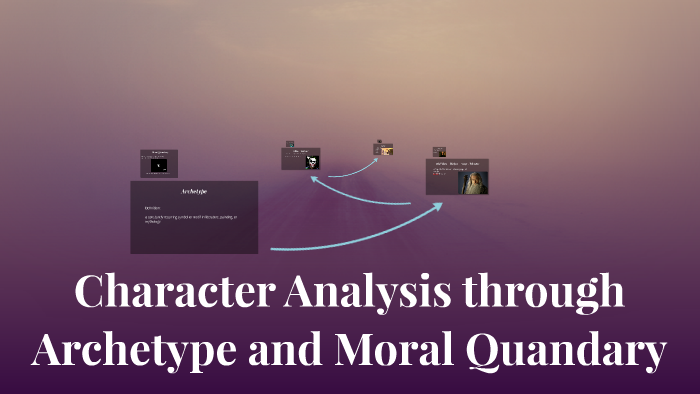 Character Analysis through Archetype and Moral Quandary by Katharine ...