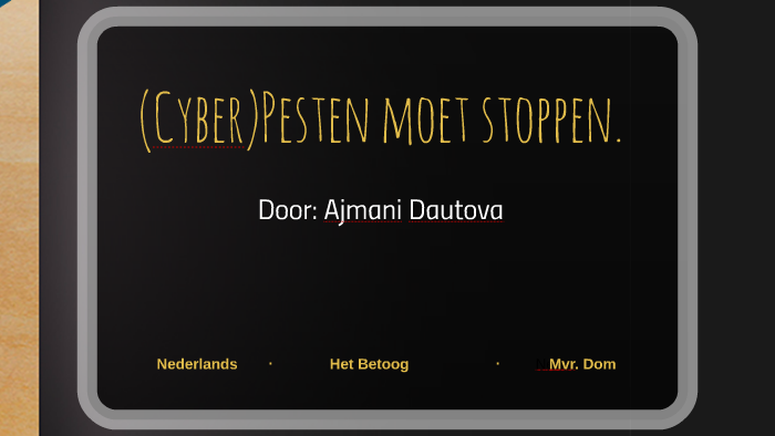 (Cyber)Pesten moet stoppen. by Ajmani Dautova on Prezi